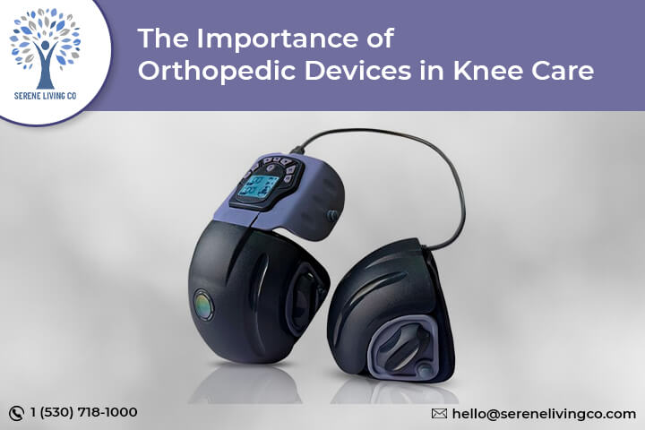 The Importance of Orthopedic Devices in Knee Care – Serene Living Co